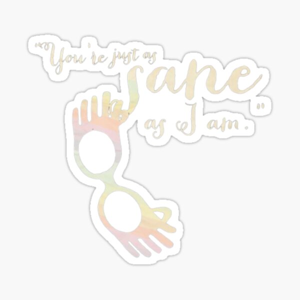 "Metallic You Are Just As Sane As" Sticker for Sale by WizardsWelcome ...