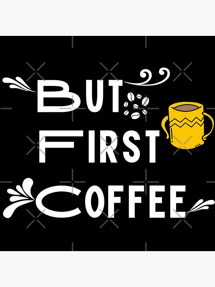 "OK But First Coffee - Funny Sarcastic Humorous Coffee Quotes" Sticker ...