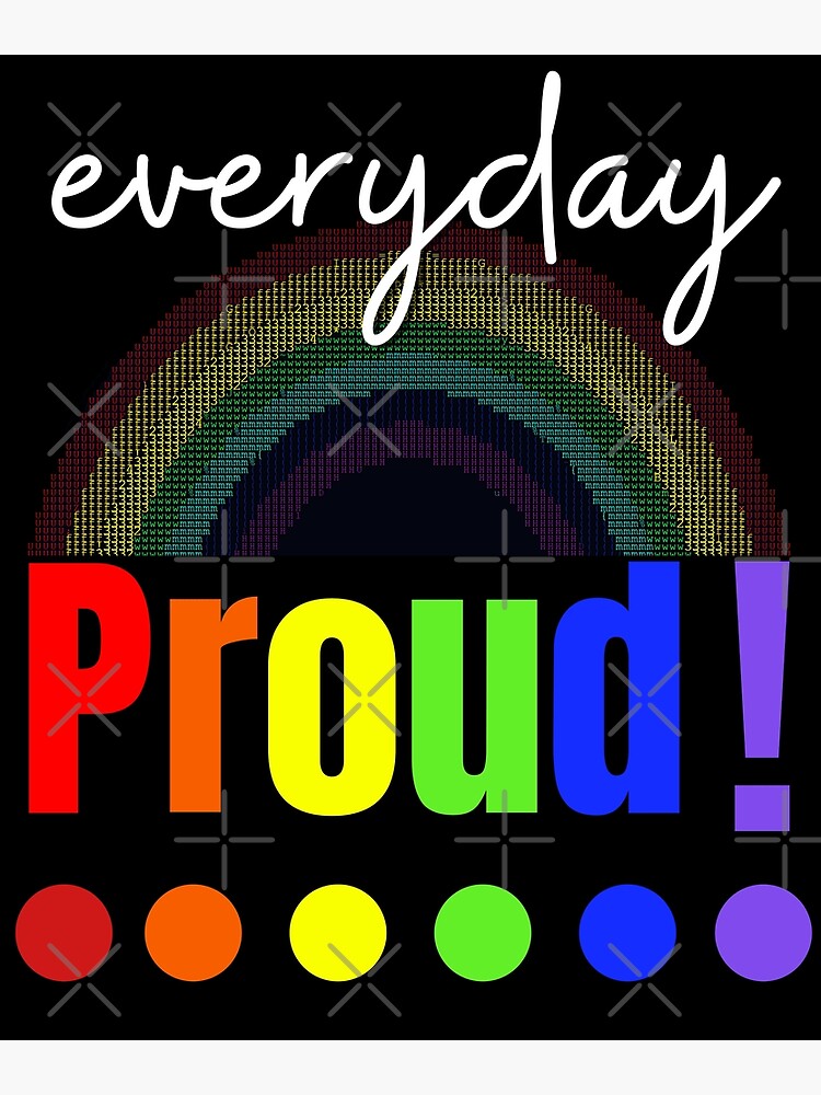 "Everyday PROUD ! Pride Month ! LGBT PRIDE !" Poster for Sale by e ...