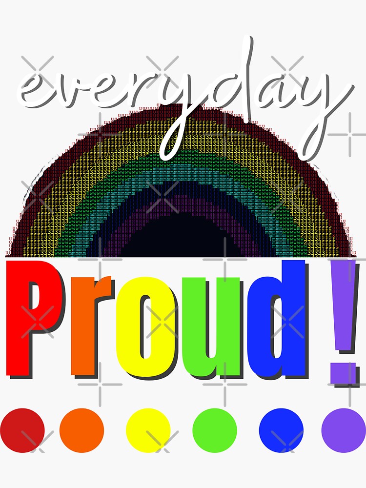"Everyday PROUD ! Pride Month ! LGBT PRIDE !" Sticker for Sale by e ...