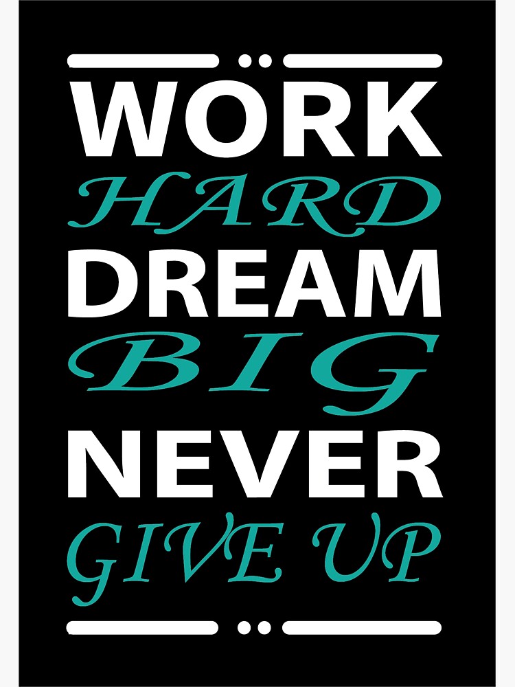 "Work Hard Dream Big Never Give Up" Sticker for Sale by Sankalpa2002 ...