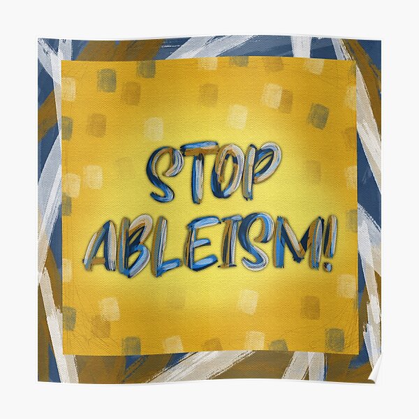"Stop ableism!" Poster for Sale by Milamara | Redbubble