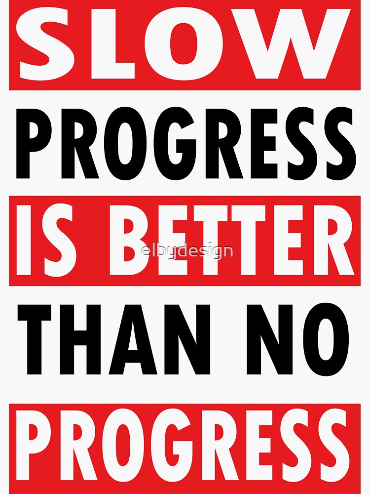 "Slow progress is better than no progress tshirt design quotes" Sticker ...