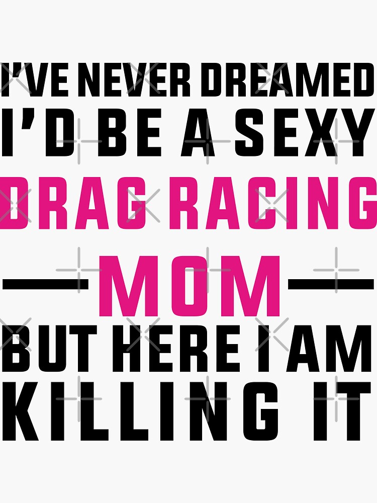 "Sexy Drag Racing Mom, Funny Speed Racing, Dragster" Sticker for Sale ...