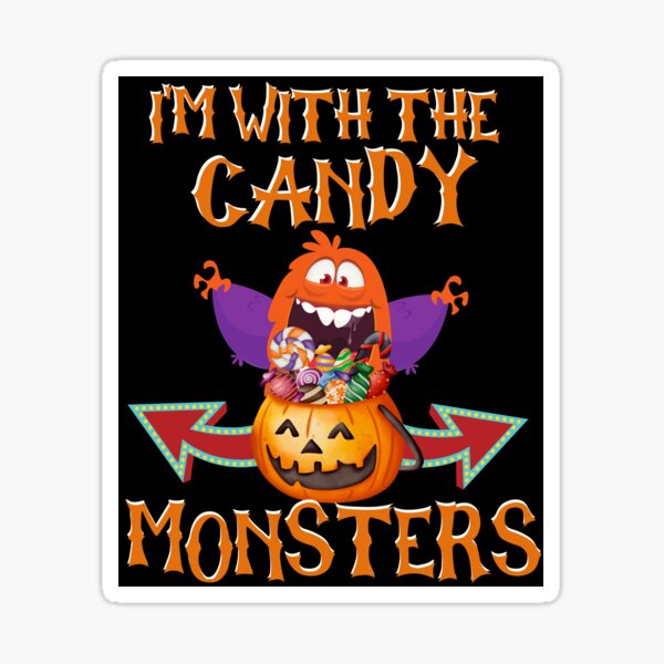 "I'M WITH THE CANDY MONSTERS, HALLOWEEN COSTUME, TRICK OR TREAT, FUNNY ...