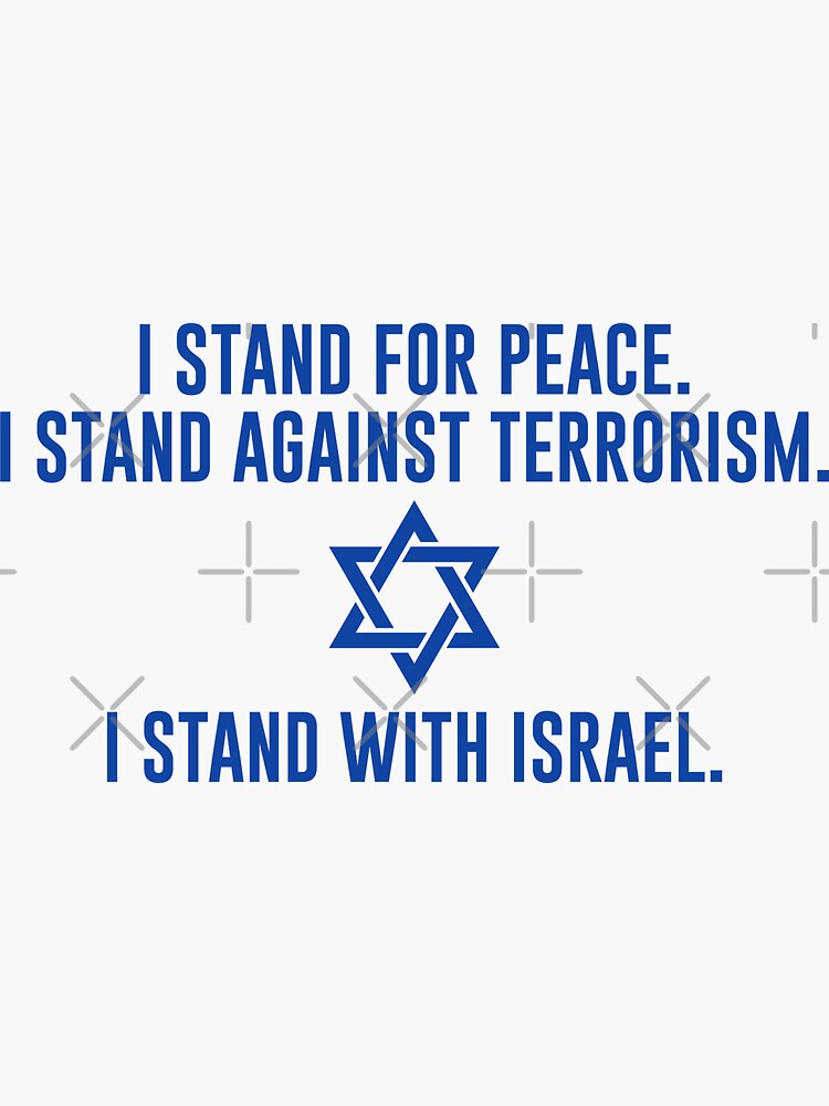 "I Stand for peace I Stand against terrorism I Stand with Israel ...