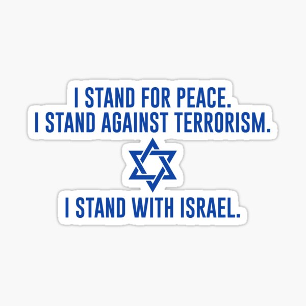 "I Stand for peace I Stand against terrorism I Stand with Israel ...