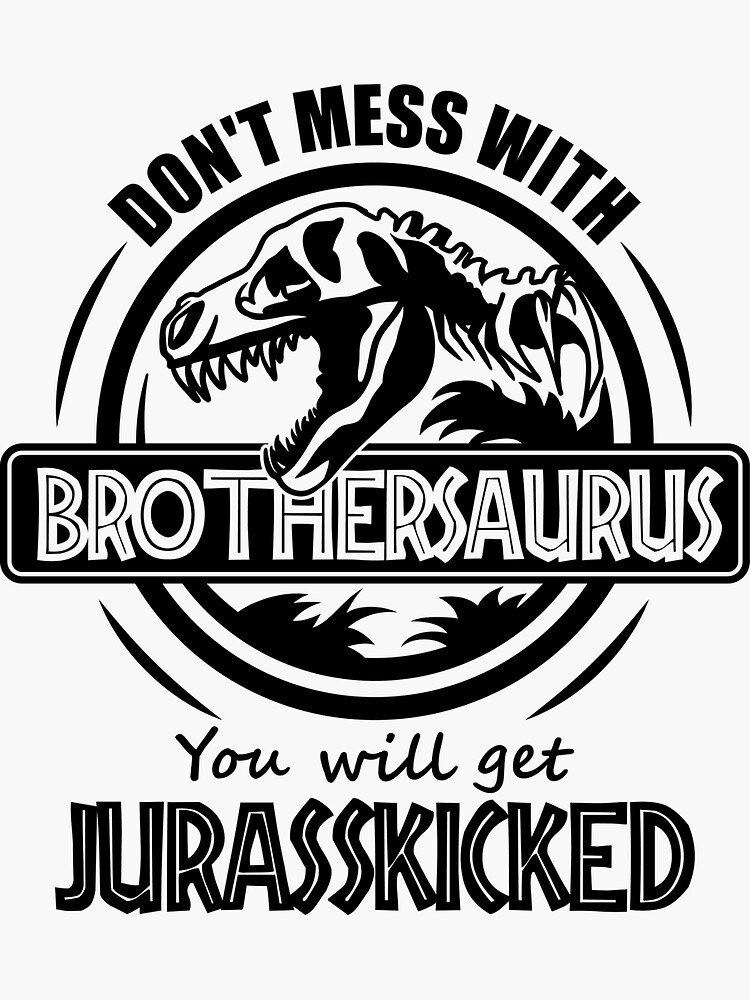 "brothersaurus jurasskicked" Sticker for Sale by MyTeeSpecial | Redbubble