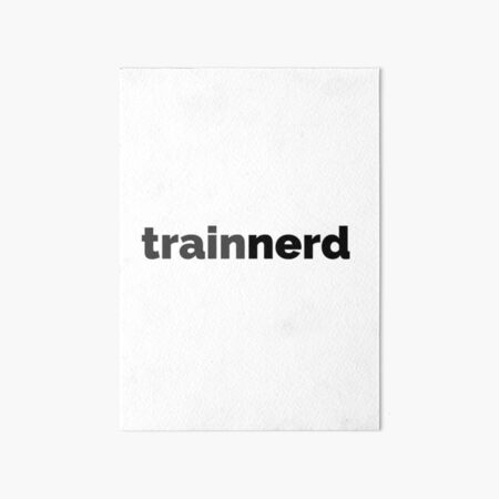"Train nerd train railway nerd roads" Art Board Print for Sale by ...