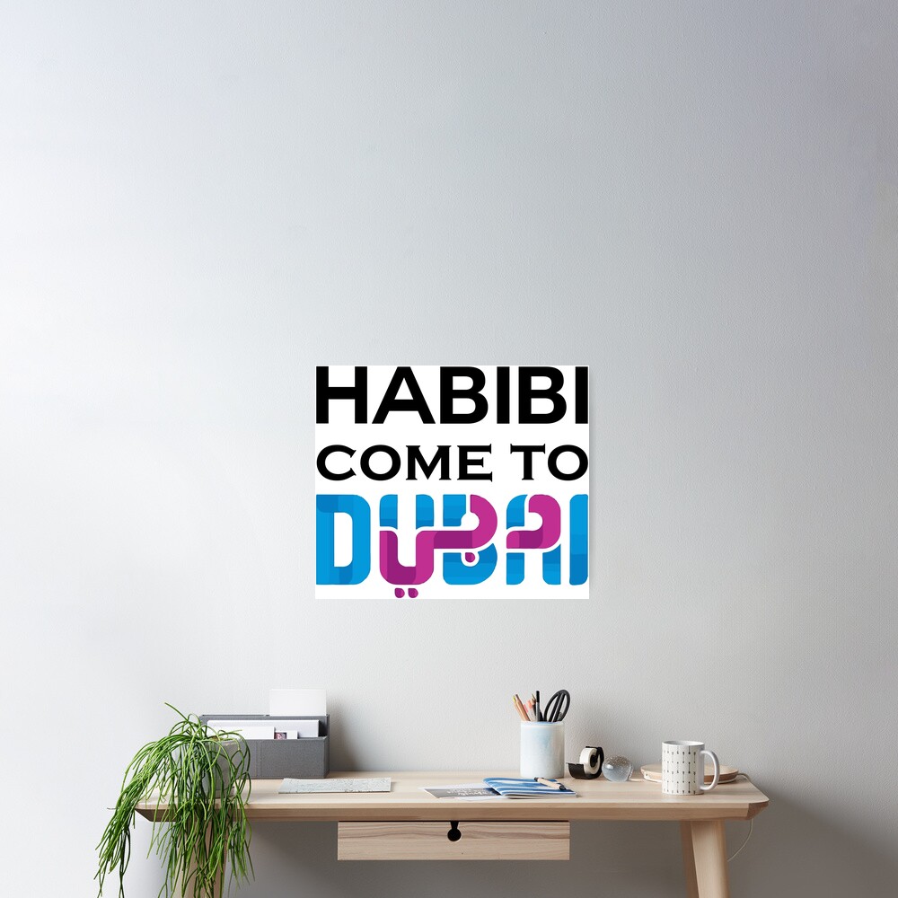 "HABIBI COME TO DUBAI" Poster for Sale by artisanaa | Redbubble
