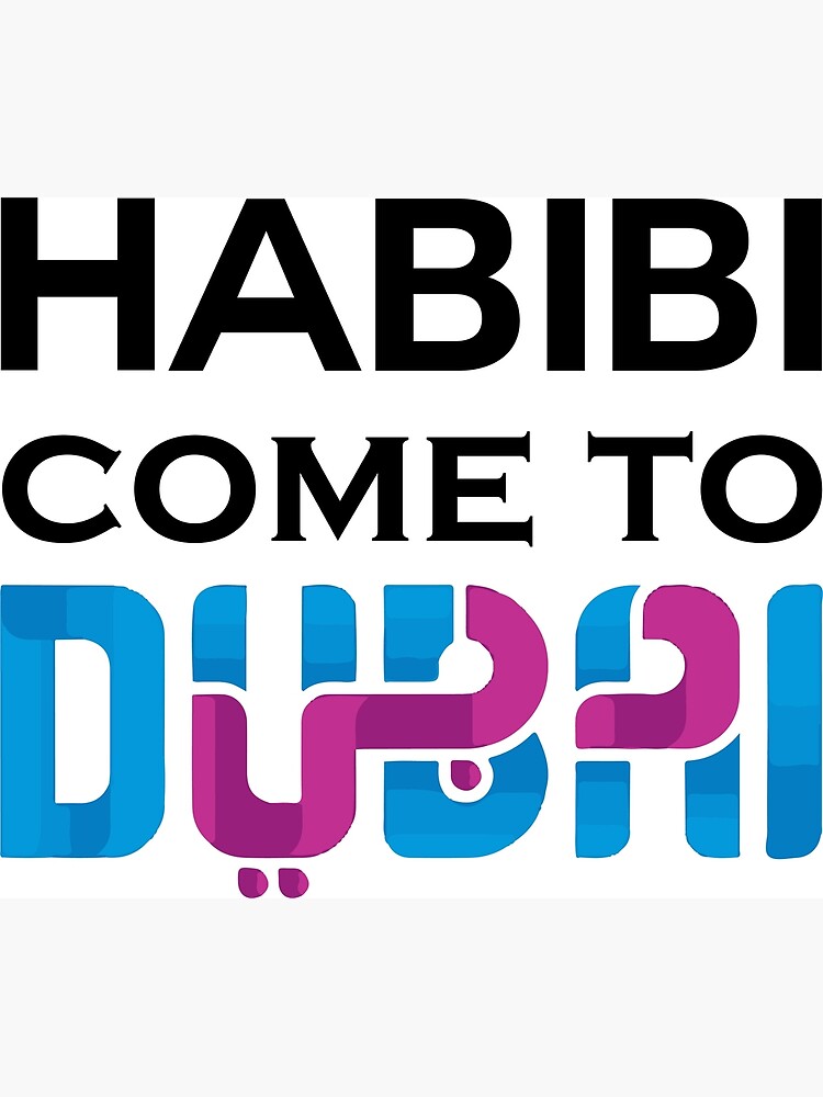 "HABIBI COME TO DUBAI" Poster for Sale by artisanaa | Redbubble