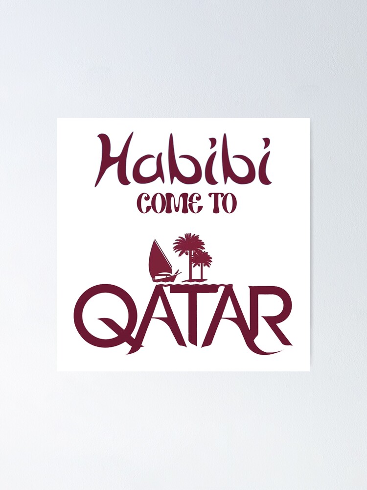 "HABIBI COME TO QATAR 2022" Poster for Sale by OUMHIL | Redbubble