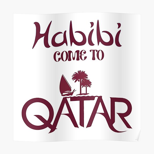 "HABIBI COME TO QATAR 2022" Poster for Sale by OUMHIL | Redbubble