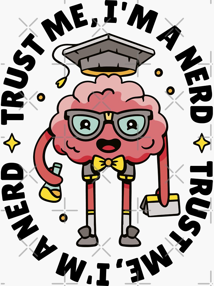 "Trust Me I'm a Nerd - Funny Brain Chemist Shirt" Sticker for Sale by ...