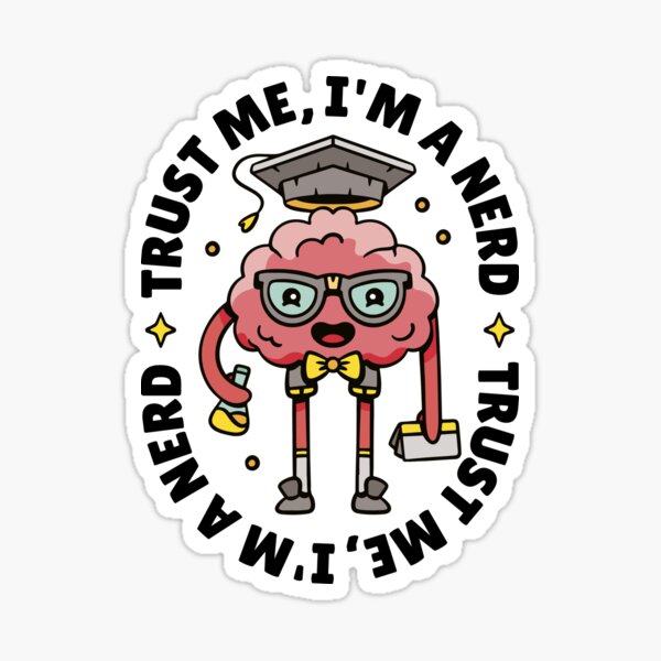 "Trust Me I'm a Nerd - Funny Brain Chemist Shirt" Sticker for Sale by ...