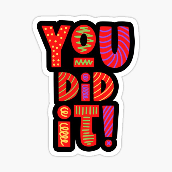 "you did it" Sticker for Sale by IDHouse | Redbubble
