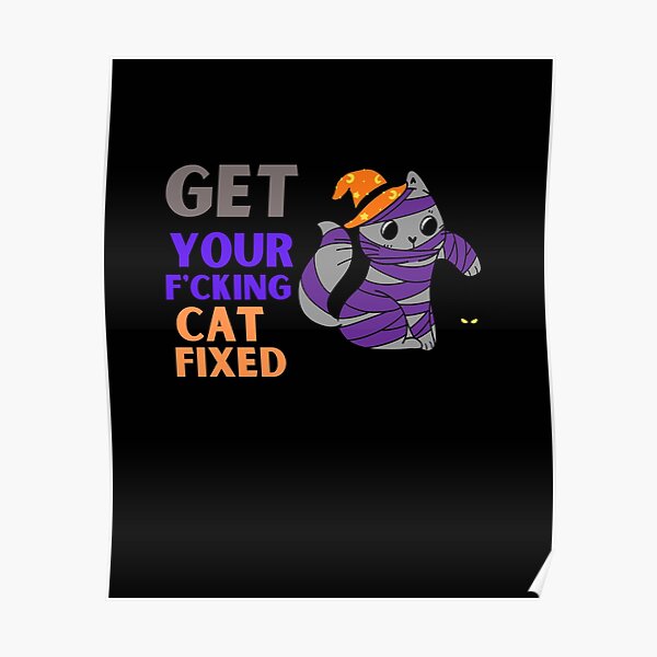 "Get Your Cat Fixed Funny Cat Rescue" Poster for Sale by Poucepouce ...
