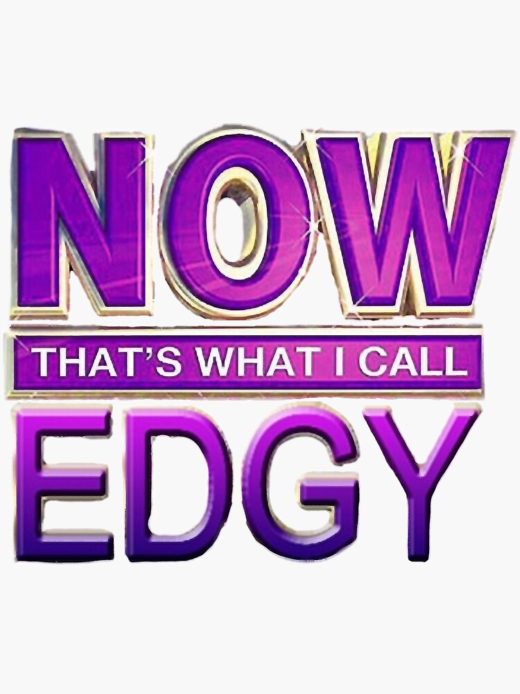 "now thats what i call edgy " Sticker for Sale by GloryEssentials ...