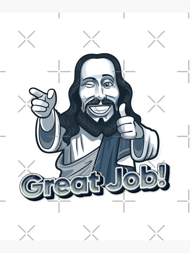 "Jesus GREAT JOB! Meme Sticker" Poster for Sale by SkippyDesign | Redbubble