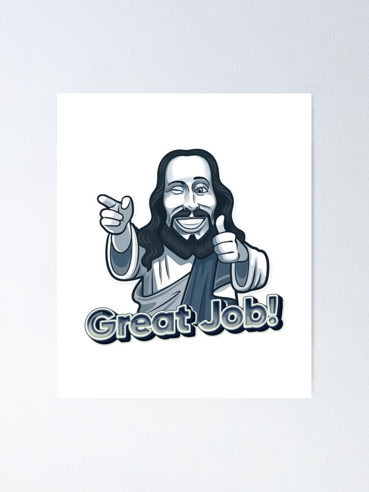 "Jesus GREAT JOB! Meme Sticker" Poster for Sale by SkippyDesign | Redbubble