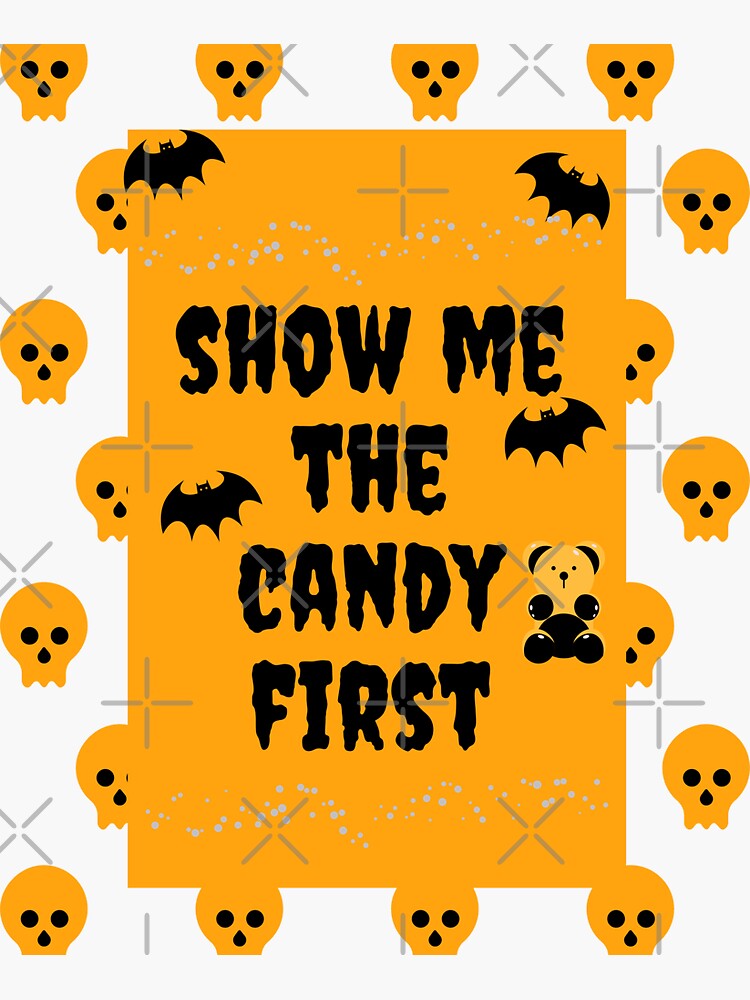 "Show me the candy first" Sticker for Sale by Lacamorking | Redbubble