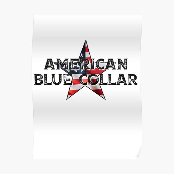 "American Blue Collar" Poster for Sale by BlackGrain | Redbubble