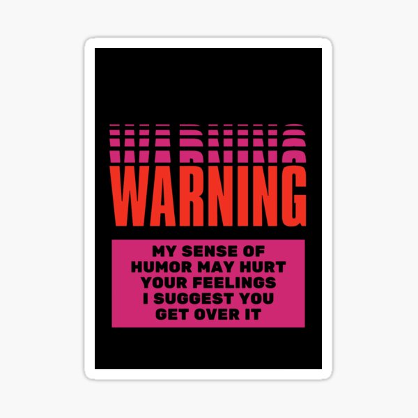 Pegatina «Divertida señal de advertencia: "Mi sentido del humor puede ...