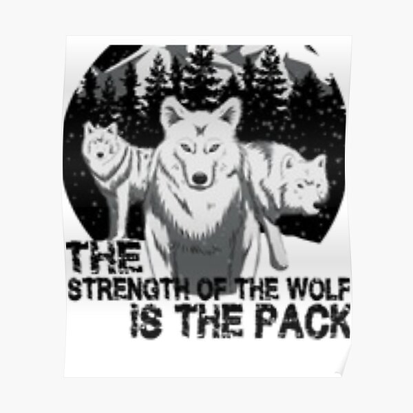 "the strengeth of the wolf is the pack" Poster for Sale by ilyaseILf ...