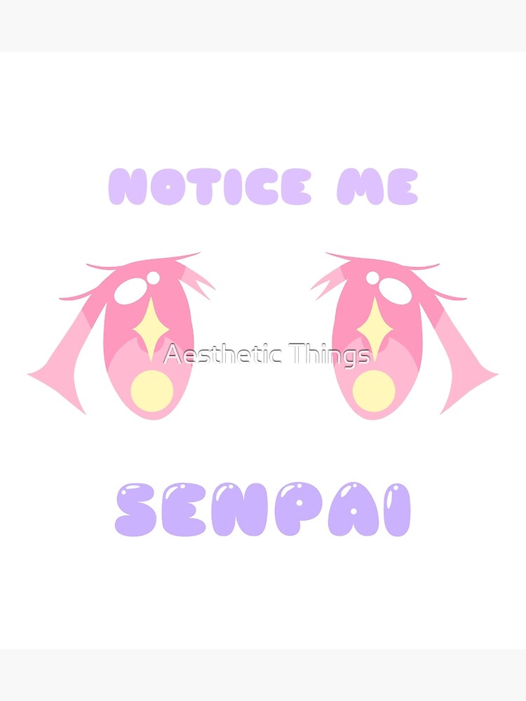 "Notice Me Senpai" Poster by yuqi-dere | Redbubble