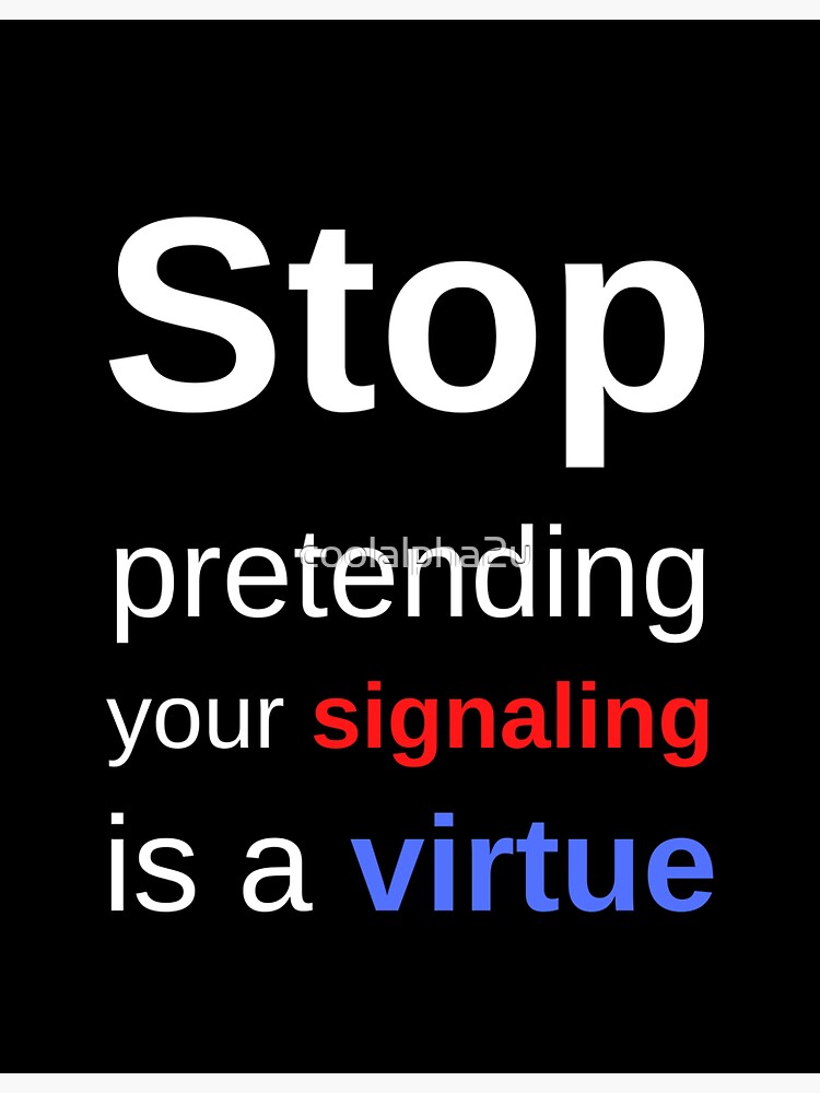 "Stop pretending your signaling is a virtue" Sticker for Sale by ...