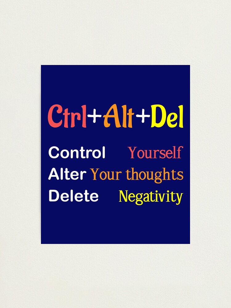 "Ctrl + Alt +Del quote, Control, Alt and Delete, Motivational quotes ...
