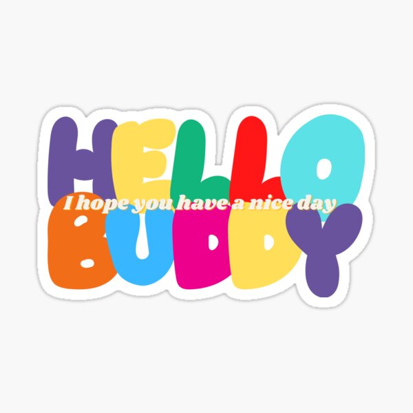"Hello buddy, I hope you have a nice day- good wishes quotes" Sticker ...