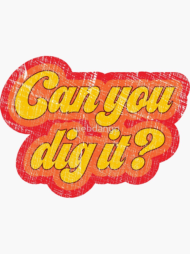"Vintage 1970s "Can You Dig It?"" Sticker for Sale by webdango | Redbubble