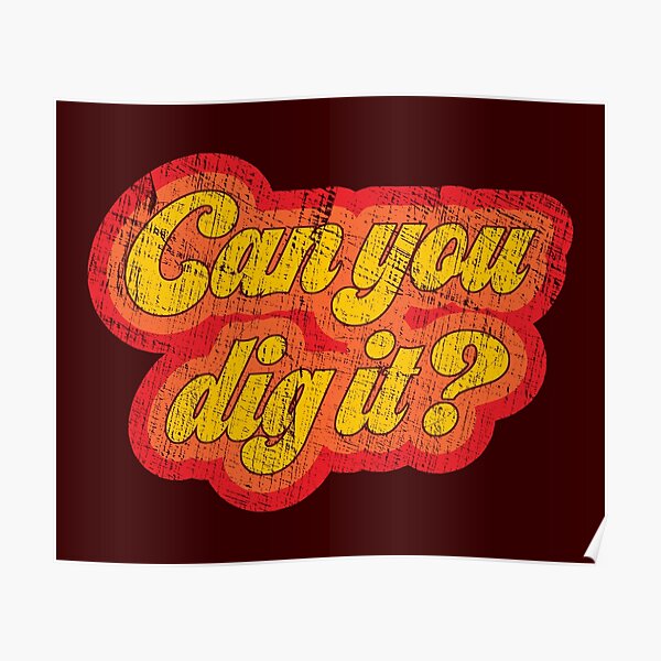 "Vintage 1970s "Can You Dig It?"" Poster for Sale by webdango | Redbubble