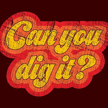 "Vintage 1970s "Can You Dig It?"" Sticker for Sale by webdango | Redbubble