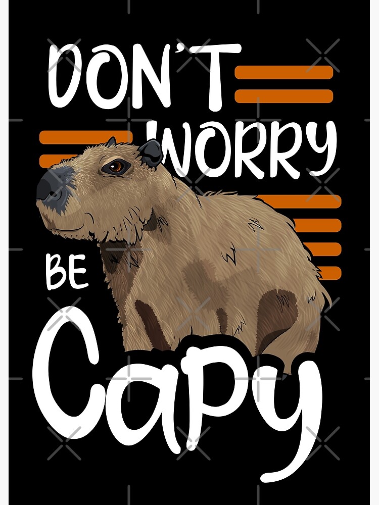 "Don't worry be Capy - Funny capybara lover pun gift" Poster for Sale ...