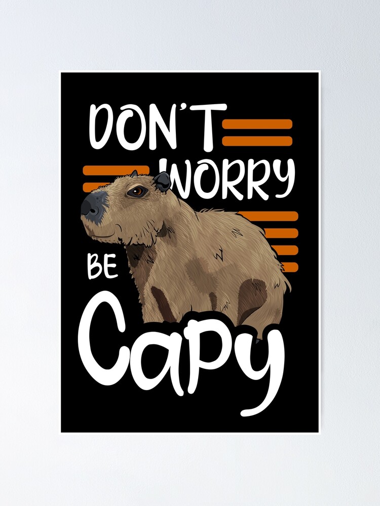 "Don't worry be Capy - Funny capybara lover pun gift" Poster for Sale ...