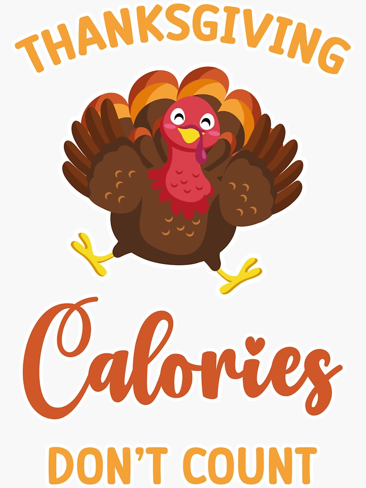 "Thanksgiving Calories Don't Count funny Pie Cake Thanksgiving Turkey ...