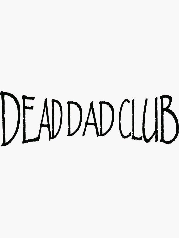"Dead Dad Club" Sticker for Sale by 2ACE | Redbubble