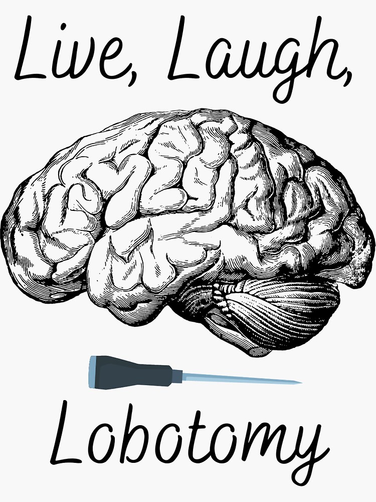 "Live Laugh Lobotomy Meme Design 2" Sticker for Sale by Deadlycloak ...