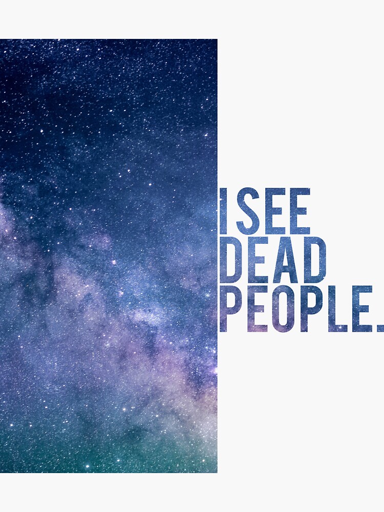 "I see dead people" Sticker for Sale by bespired | Redbubble