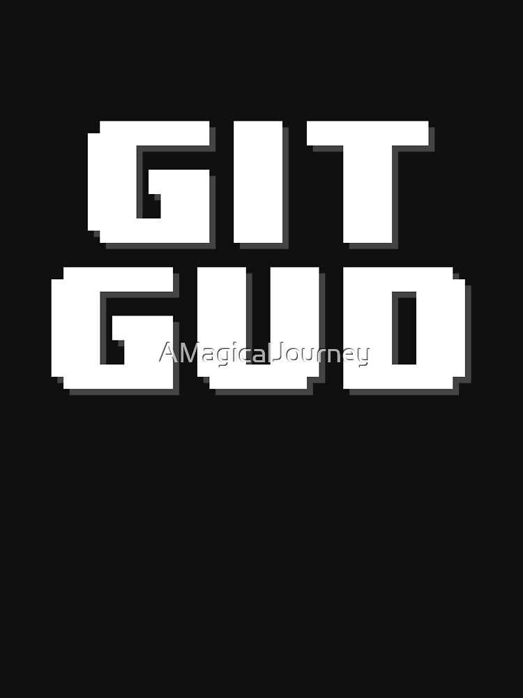 "Git Gud" T-shirt by AMagicalJourney | Redbubble