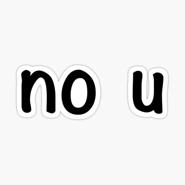 "no u - meme" Sticker by TheChummel | Redbubble