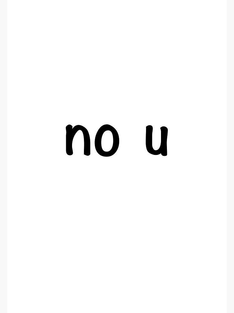 "no u - meme" Poster by TheChummel | Redbubble