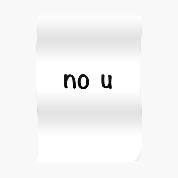 "no u - meme" Poster by TheChummel | Redbubble