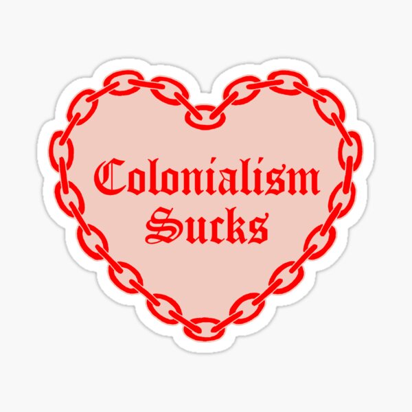 "Colonialism sucks chain heart " Sticker for Sale by Skidskunx | Redbubble