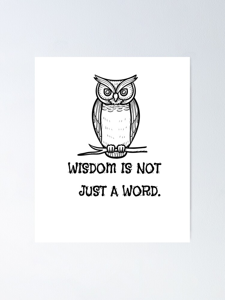 "Wisdom is not just a word." Poster for Sale by Errobio | Redbubble