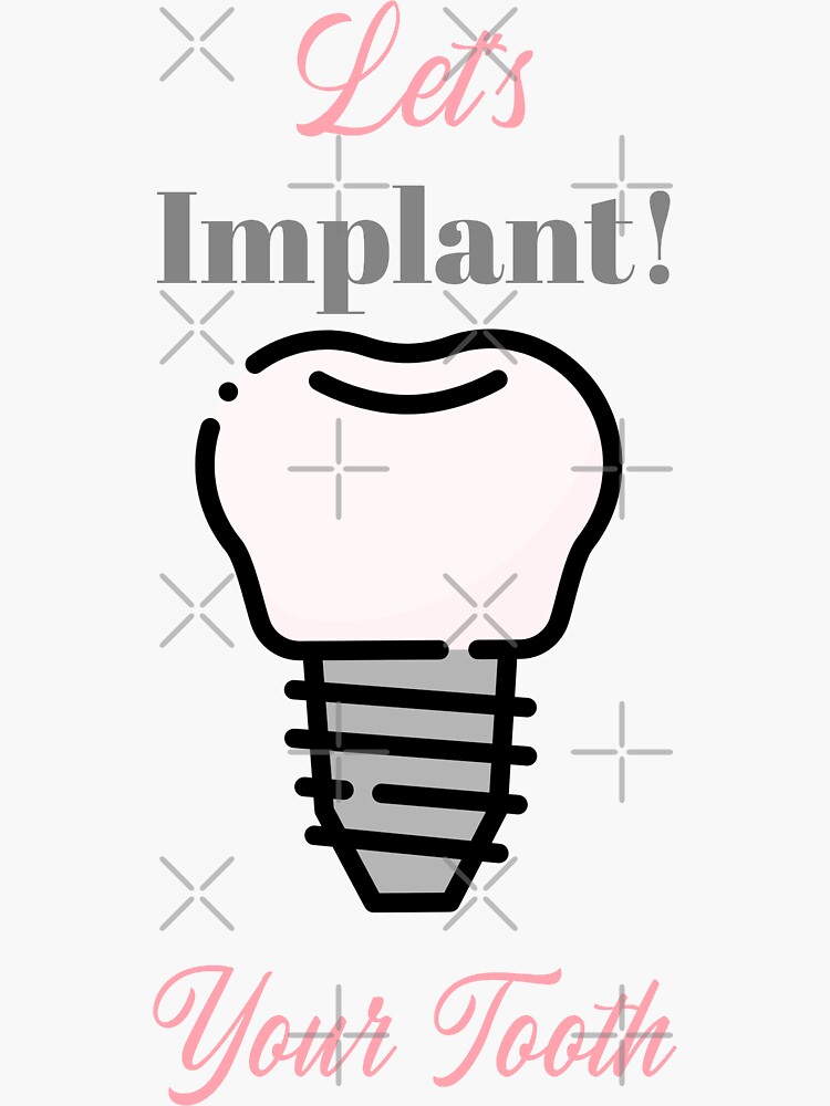 "Let's IMPLANT Your Teeth! " Sticker for Sale by BassantDesigns | Redbubble