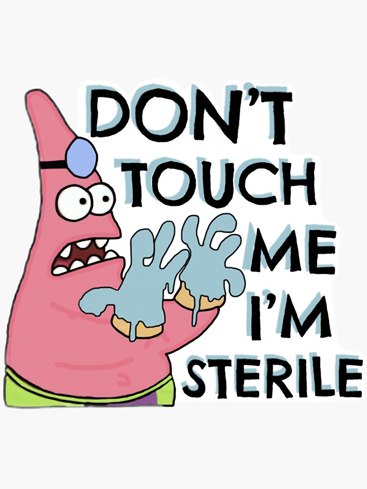 "Spongebob Don’t Touch Me I’m Sterile" Sticker for Sale by ollisayleel ...