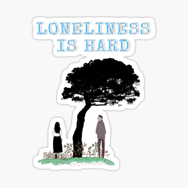 "loneliness is hard." Sticker for Sale by Errobio | Redbubble